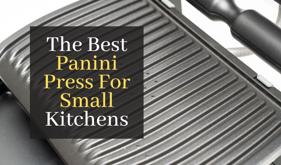 The Best Panini Press For Small Kitchens Top 5 Best Rated Panini The Best Panini Press For Small Kitchens Top 5 Best Rated Panini
